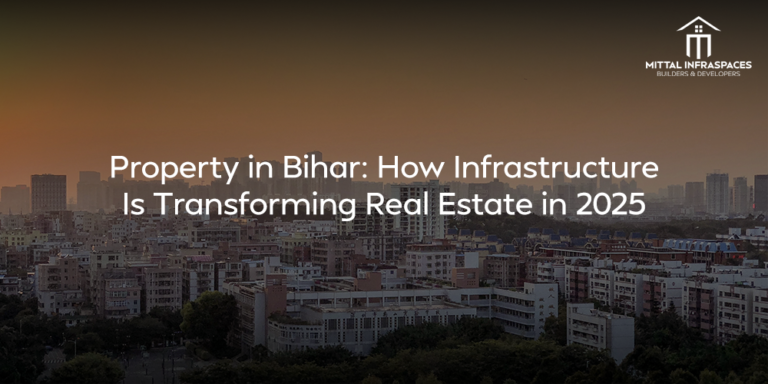 Property in Bihar | How Infrastructure Is Transforming Real Estate